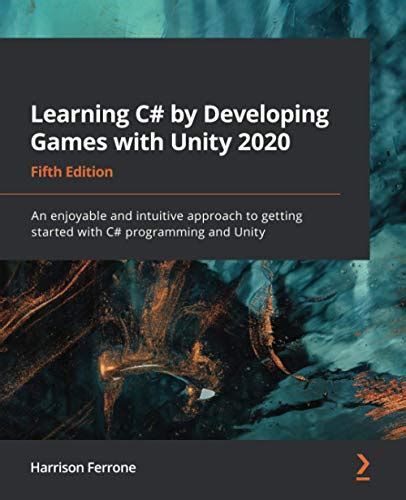 learning c by developing games with unity 2020 an enjoyable and