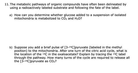 Solved 11 The Metabolic Pathways Of Organic Compounds Have Often Been