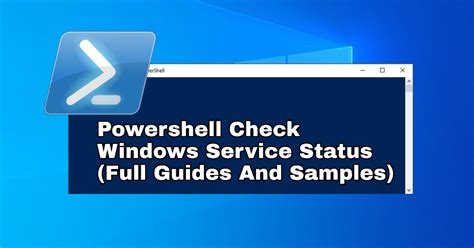 powershell check windows service status full guides and examples