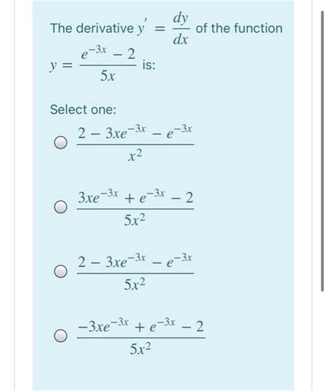 Solved Of The Function The Derivative Y E 3x 2 Dx Y