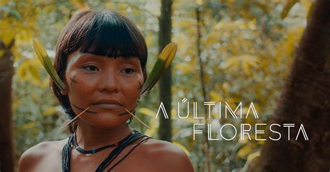 Documentário A Última Floresta Sobre Indígenas Yanomami Em Roraima