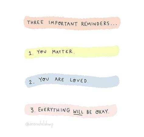 Three Important Reminders 1 You Matter 2 You Are Loved 3 Everything