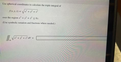 Solved Use Spherical Coordinates To Calculate The Triple