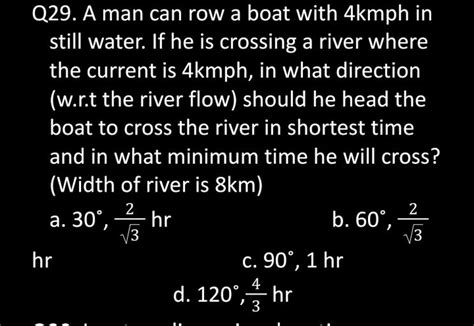 Q29 A Man Can Row A Boat With 4kmph In Still Water Physics