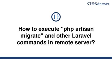 [solved] how to execute php artisan migrate and other 9to5answer