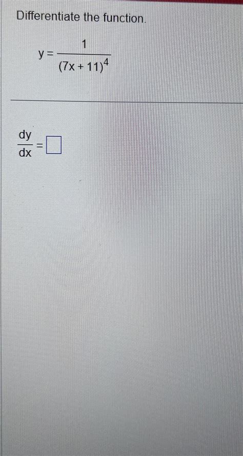 Solved Differentiate The Function Y 1 7x 11 4dydx