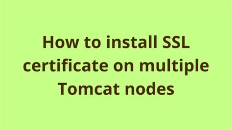 how to install ssl certificate on multiple tomcat nodes