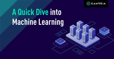 a quick dive into machine learning kambria