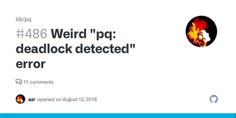 weird pq deadlock detected error · issue 486 · lib pq · github