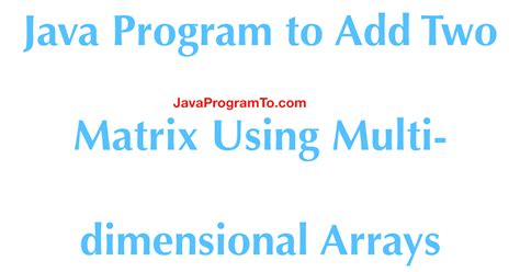 java program to add two matrix using multi dimensional arrays