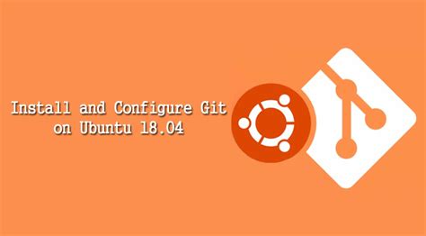 how to install and configure git on ubuntu 18 04 server