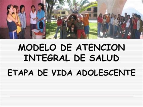 Modelo De Atencion Integral De Salud Del Adolescente Ppt