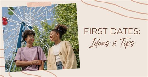 First Date Ideas And Tips The Magic Of First Dates Fresh Ideas And