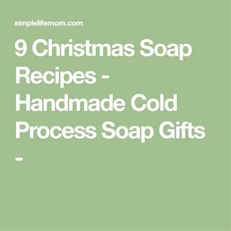 9 Christmas Soap Recipes Handmade Cold Process Soap Ts Simple