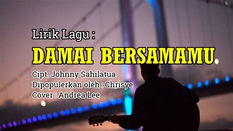 Damai Bersamamu Chrisye Lirik Lagu Cover Andrea Lee Youtube