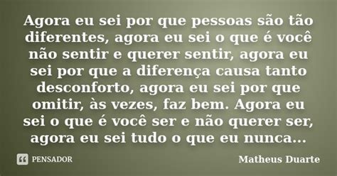 Agora Eu Sei Por Que Pessoas São Tão Matheus Duarte Pensador