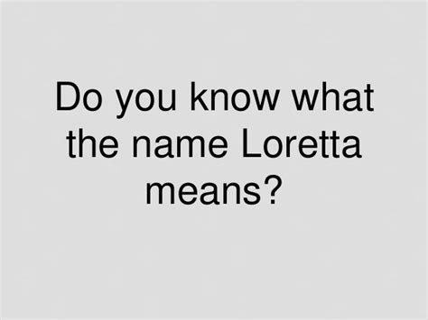 Do You Know What The Name Loretta Means
