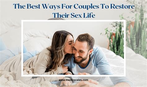 The Best Ways For Couples To Restore Their Sex Life
