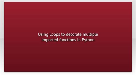 using loops to decorate multiple imported functions in python youtube