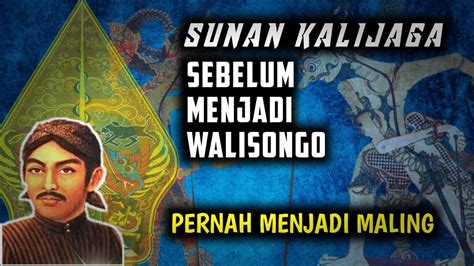 Sunan Kalijaga Sebelum Menjadi Walisongo Youtube
