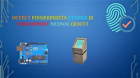 detect fingerprints stored in fingerprint sensor r307 using arduino