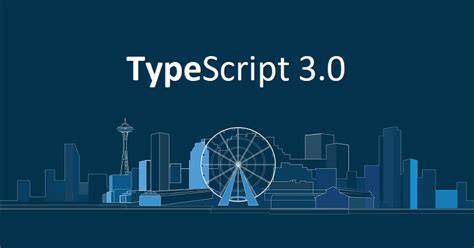 typescript 3 0 is now available for download and here s what s new in