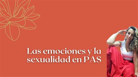 Las Emociones Y La Sexualidad En Pas Youtube