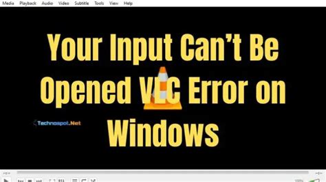 how to fix your input can t be opened vlc error on windows