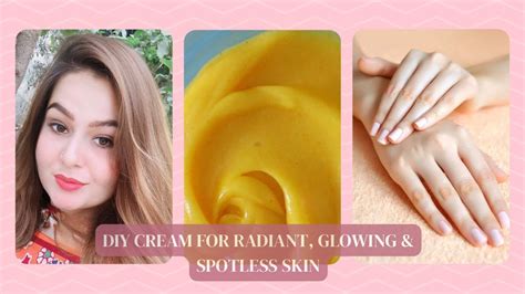 Diy Cream For Radiant Glowing And Spotless Skin How To Get Glowing Skin