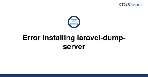 error installing laravel dump server 9to5tutorial