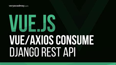 learn vue vue and django api preparing a vue app with