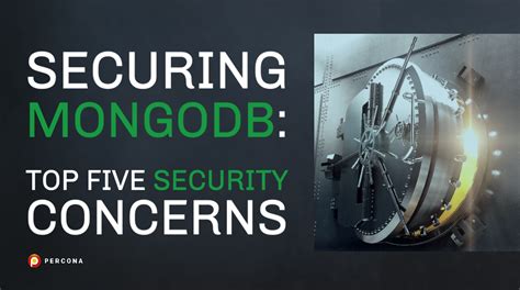 securing mongodb top five security concerns percona database