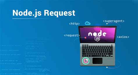 know the best 3 ways to make node js requests laptrinhx