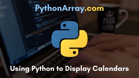 using python to display calendars learn how to print a calendar in