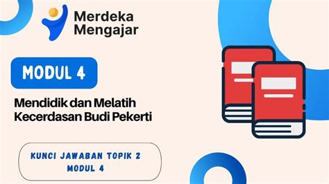 10 Kunci Jawaban Post Test Modul 4 Proses Belajar Menumbuhkan Budi