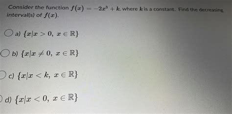 [answered] Consider The Function F X 2x³ K Where K Is A Kunduz