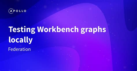 testing workbench graphs locally apollo graphql docs