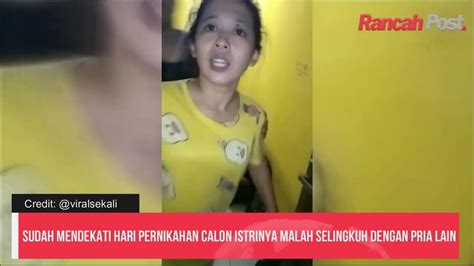 Sudah Mendekati Hari Pernikahan Calon Istrinya Malah Selingkuh Dengan