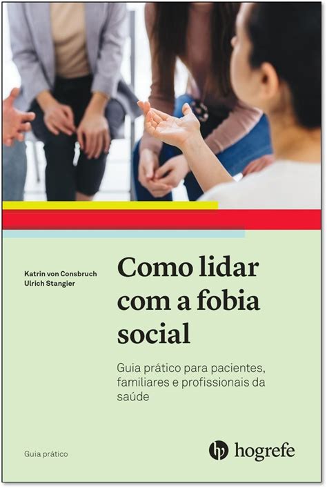 Supere Barreiras Sociais Descubra Como Lidar Com A Fobia Social Guia