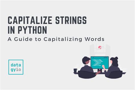 python capitalize strings a guide to capitalizing words datagy