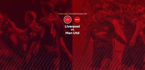 Liverpool Vs Man United Predictions Betting Tips And Odds 16 12 2018