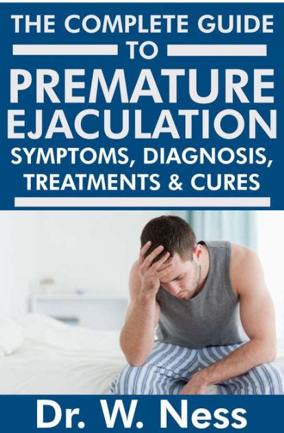 The Complete Guide To Premature Ejaculation By Dr W Ness Ebook