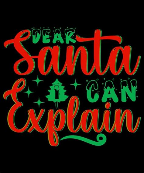 Premium Vector Dear Santa I Can Explain Typography Design