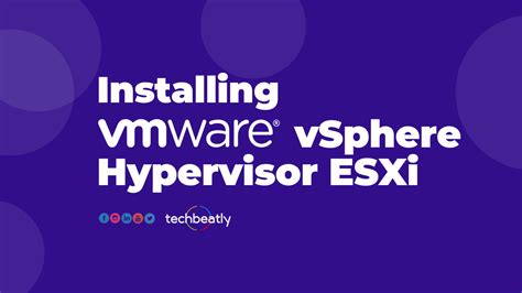 how to install vmware vsphere hypervisor esxi techbeatly