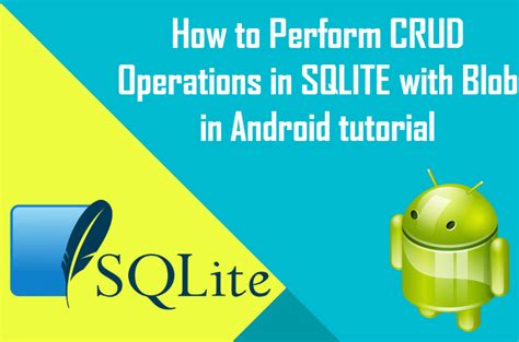 how to perform crud operations in android sqlite with blob