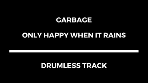 Garbage Only Happy When It Rains Drumless Youtube