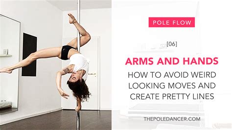 Arms And Hands In Pole Dance How To Avoid Weird Looking Moves And