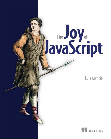 the joy of javascript book by luis atencio official publisher page