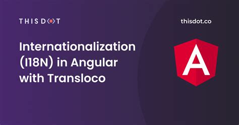internationalization i18n in angular with transloco this dot labs