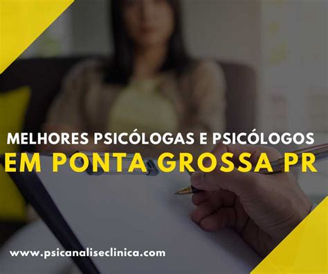 Melhores Psicólogas E Psicólogos Em Ponta Grossa Pr Psicanálise Clínica